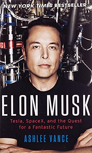 Elon Musk : Tesla, SpaceX, and the Quest for a Fantastic Future ...