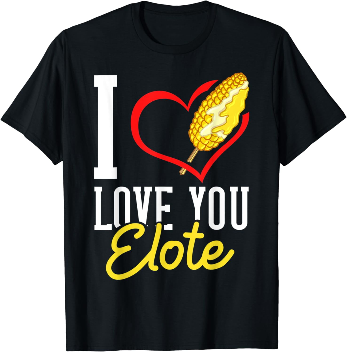 Elote Corn Gift Roasted Mexican Street Corn T-Shirt - Walmart.com