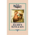 Elsie Dinsmore Collection (Hardcover): Elsie's Kith and Kin, Book 12 ...