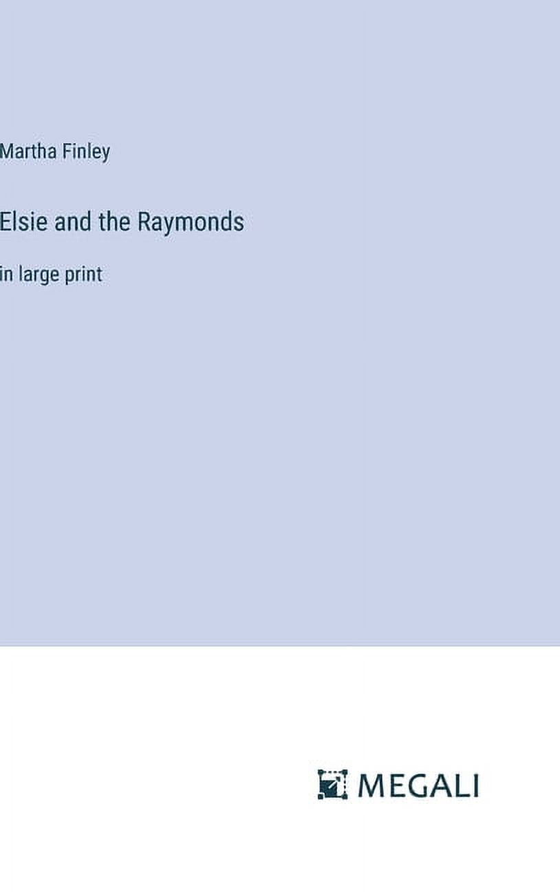 Elsie and the Raymonds: in large print (Hardcover) - Walmart.com