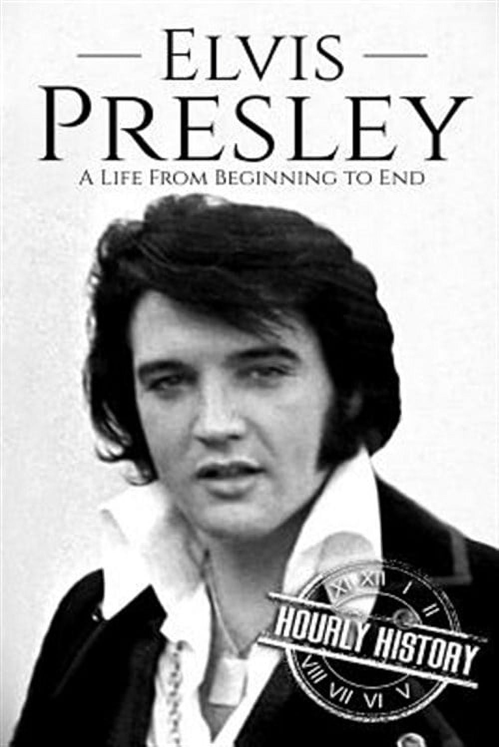 Elvis Presley : A Life from Beginning to End - Walmart.com