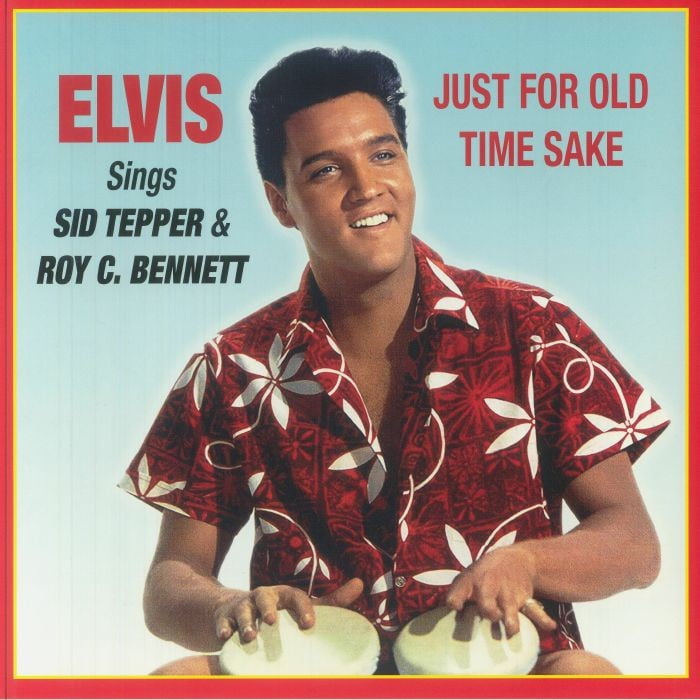 Elvis Presley - Sings Sid Tepper & Roy C. Bennett - Just For Old Time ...