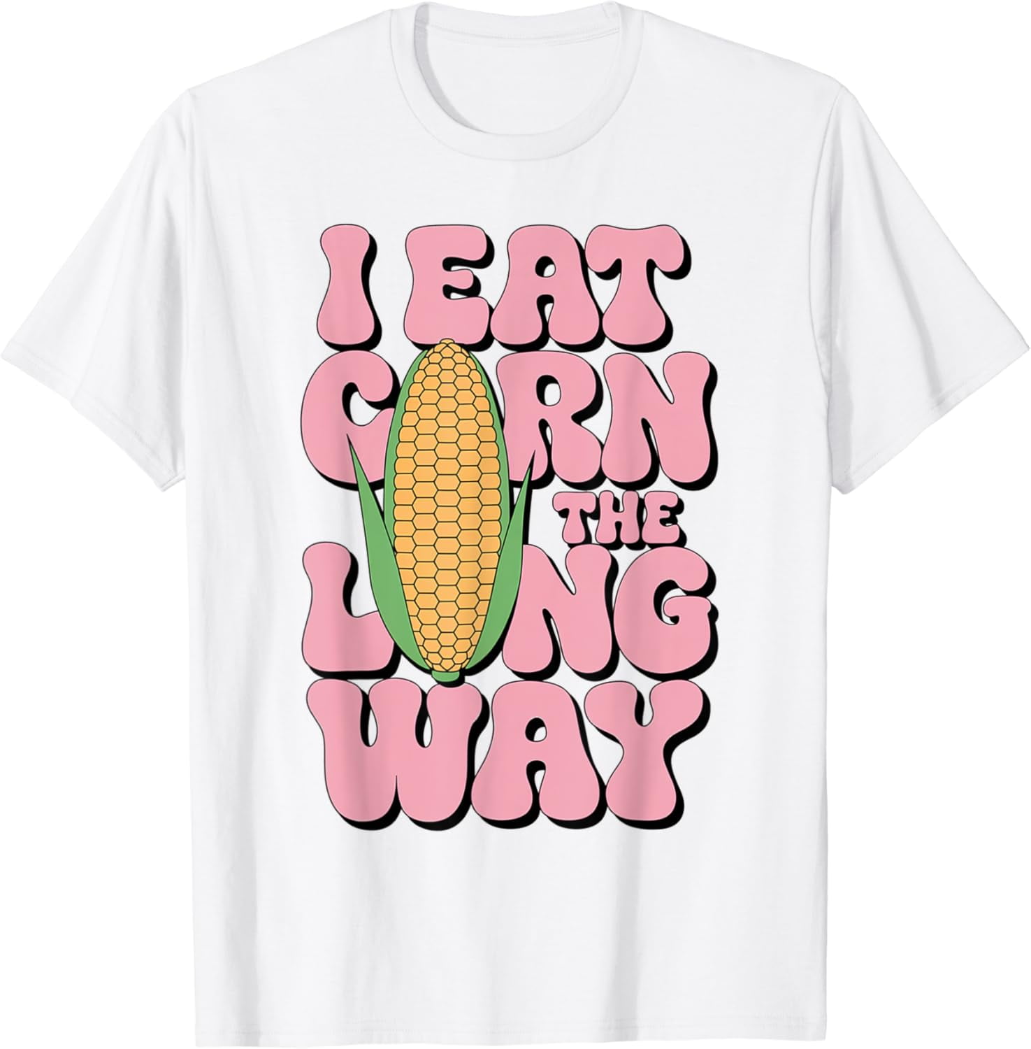 Embarrassing I Eat Corn The Long Way Inappropriate Humor T-Shirt100 ...