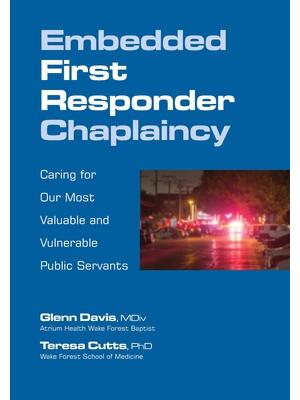 Embedded First Responder Chaplaincy : Caring for Our Most Valuable and ...