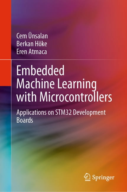 Embedded Machine Learning with Microcontrollers: Applications on Stm32 Development Boards ...