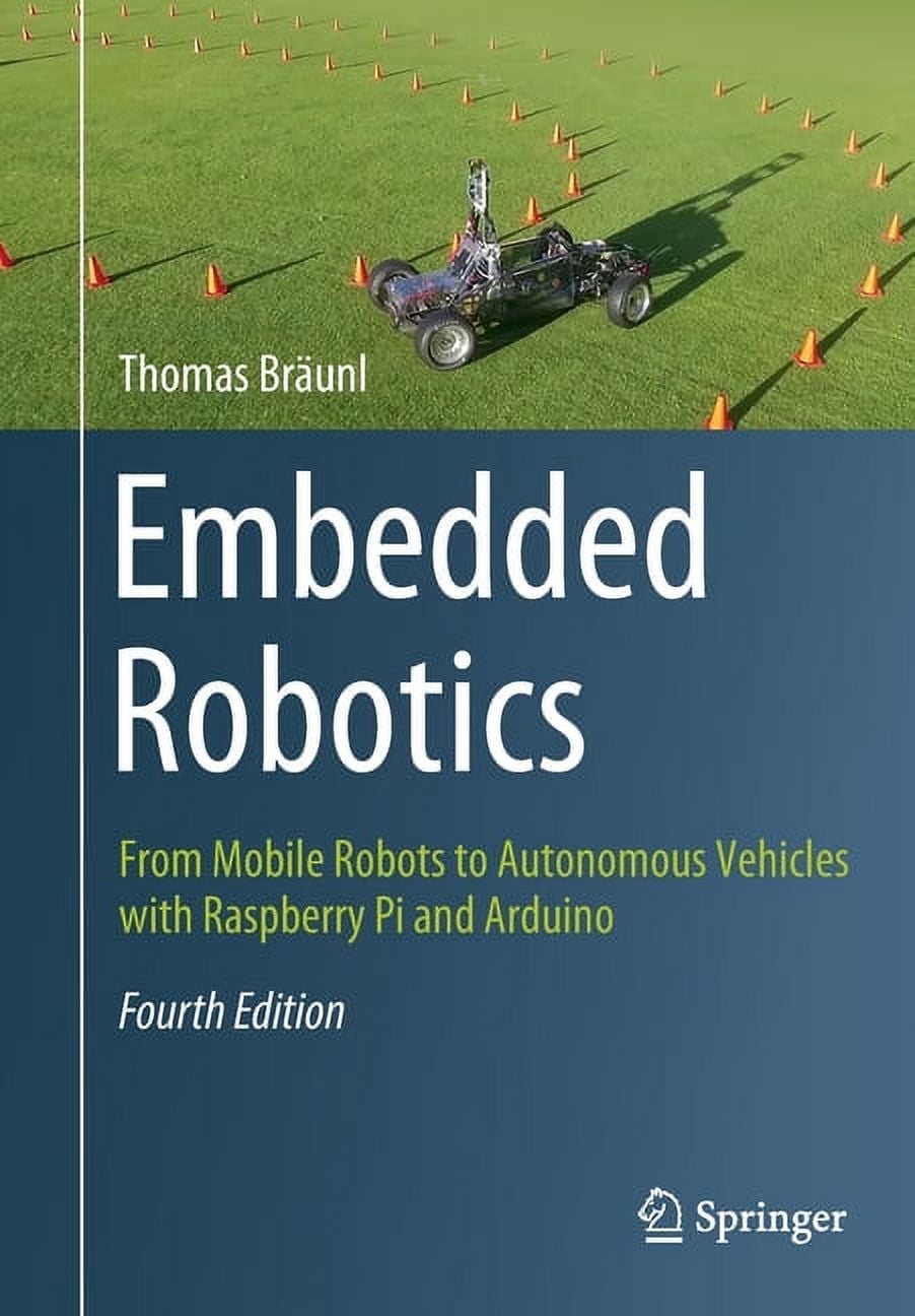 Embedded Robotics: From Mobile Robots to Autonomous Vehicles with Raspberry Pi and Arduino ...