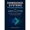 Embedded Systems Programming with ARM and Zynq: Building High ...