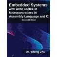 Embedded Systems with Arm Cortex-M Microcontrollers in Assembly Language and C (Paperback ...