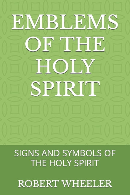 Emblems of the Holy Spirit: Signs and Symbols of the Holy Spirit ...
