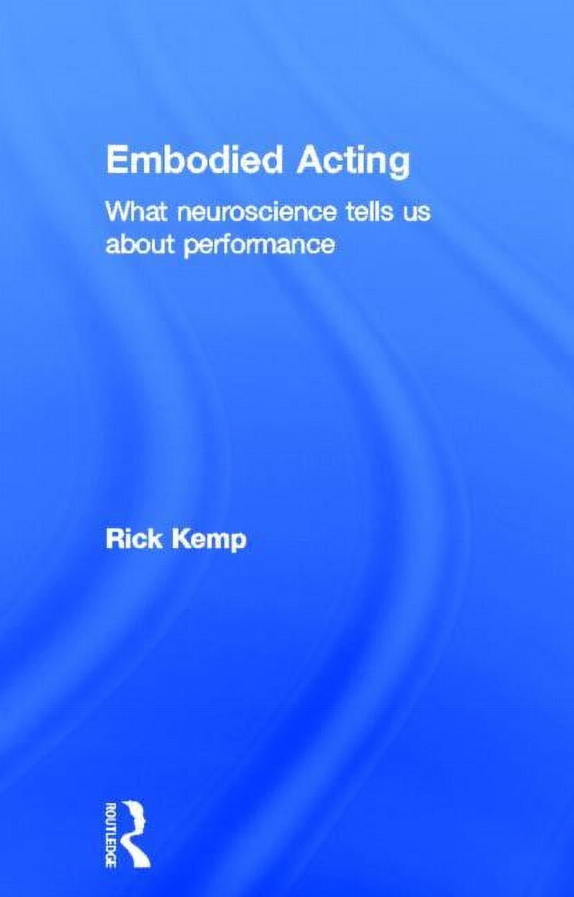 Embodied Acting: What Neuroscience Tells Us About Performance, (Hardcover) - Walmart.com