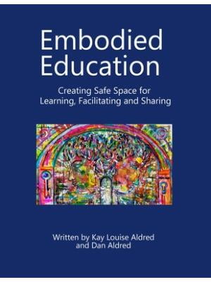 Embodied Education Creating Safe Space for Learning, Facilitating and ...