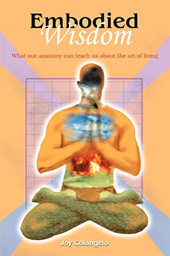 Pre-Owned Embodied Wisdom: What our anatomy can teach us about the art of living (Paperback ...