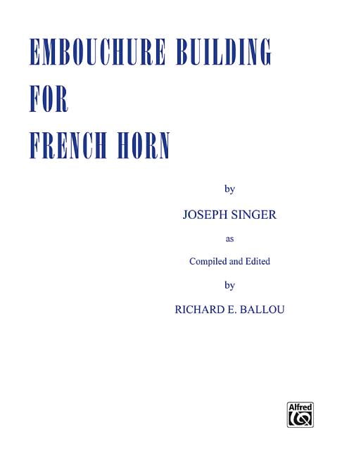 Embouchure Building for French Horn (Paperback) by Joseph Singer ...