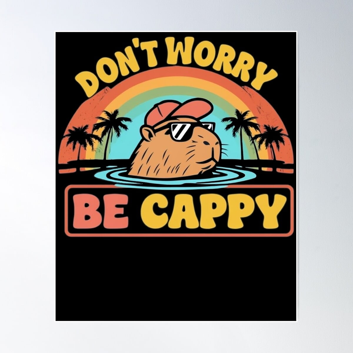 Embrace The Capybara Craze: Don'T Worry, Be Cappy! Poster Wall Art ...