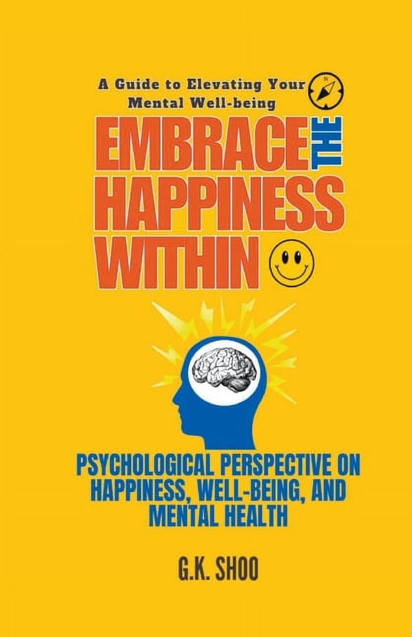 Embrace the Happiness Embrace The Happiness Within: A Guide to ...