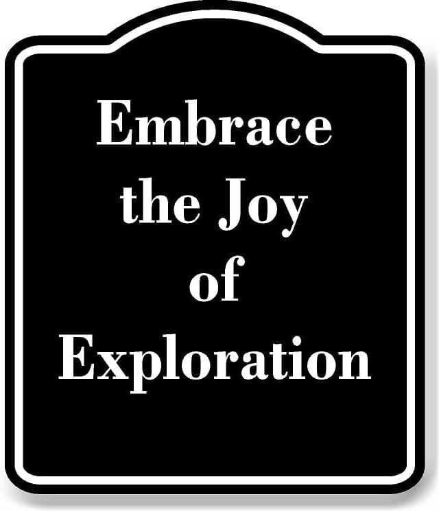 Embrace the Joy of Exploration BLACK Aluminum Composite Sign Aluminum ...
