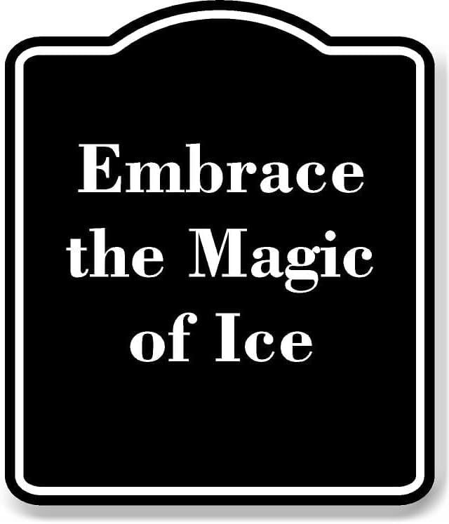 Embrace the Magic of Ice BLACK Aluminum Composite Sign Aluminium ...