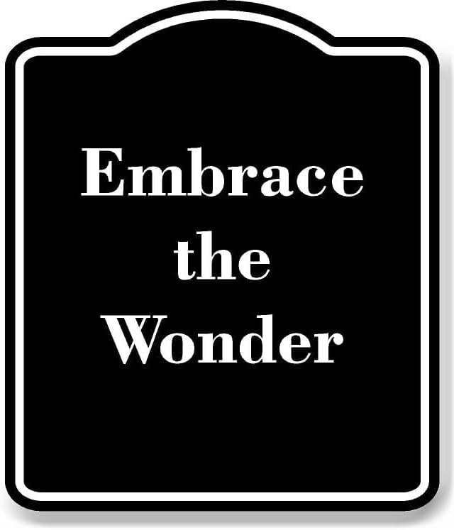 Embrace the Wonder BLACK Aluminum Composite Sign Aluminium Composite ...