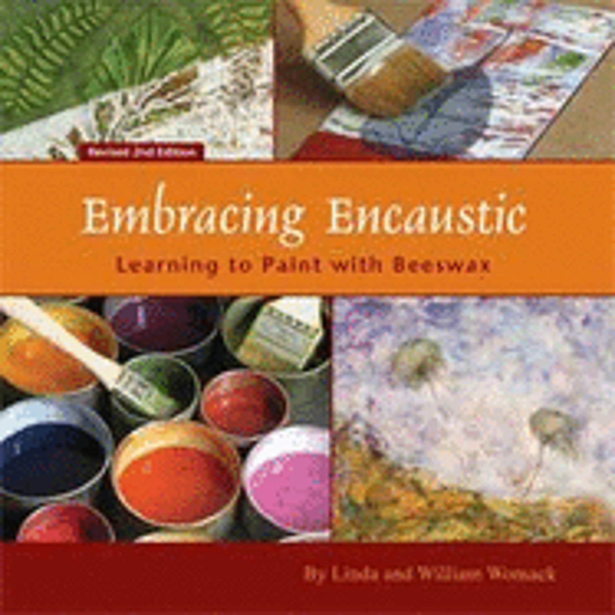 Embracing Encaustic: Learning to Paint with Beeswax (Hardcover) by Linda Womack - Walmart.com