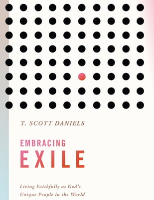 Pre-Owned Embracing Exile: Living Faithfully as God's Unique People in ...