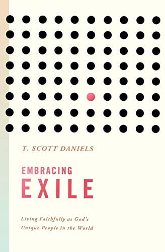 Pre-Owned Embracing Exile: Living Faithfully as God's Unique People in ...