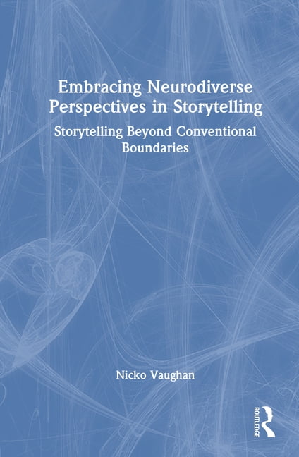 Embracing Neurodiverse Perspectives in Storytelling: Storytelling ...