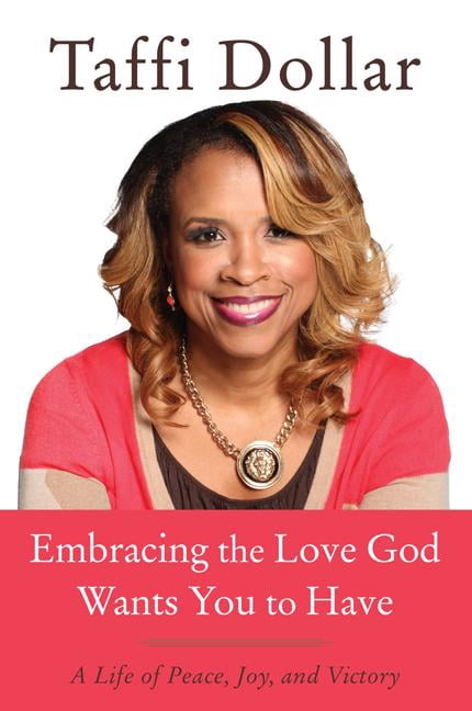 Embracing the Love God Wants You to Have: A Life of Peace, Joy, and ...