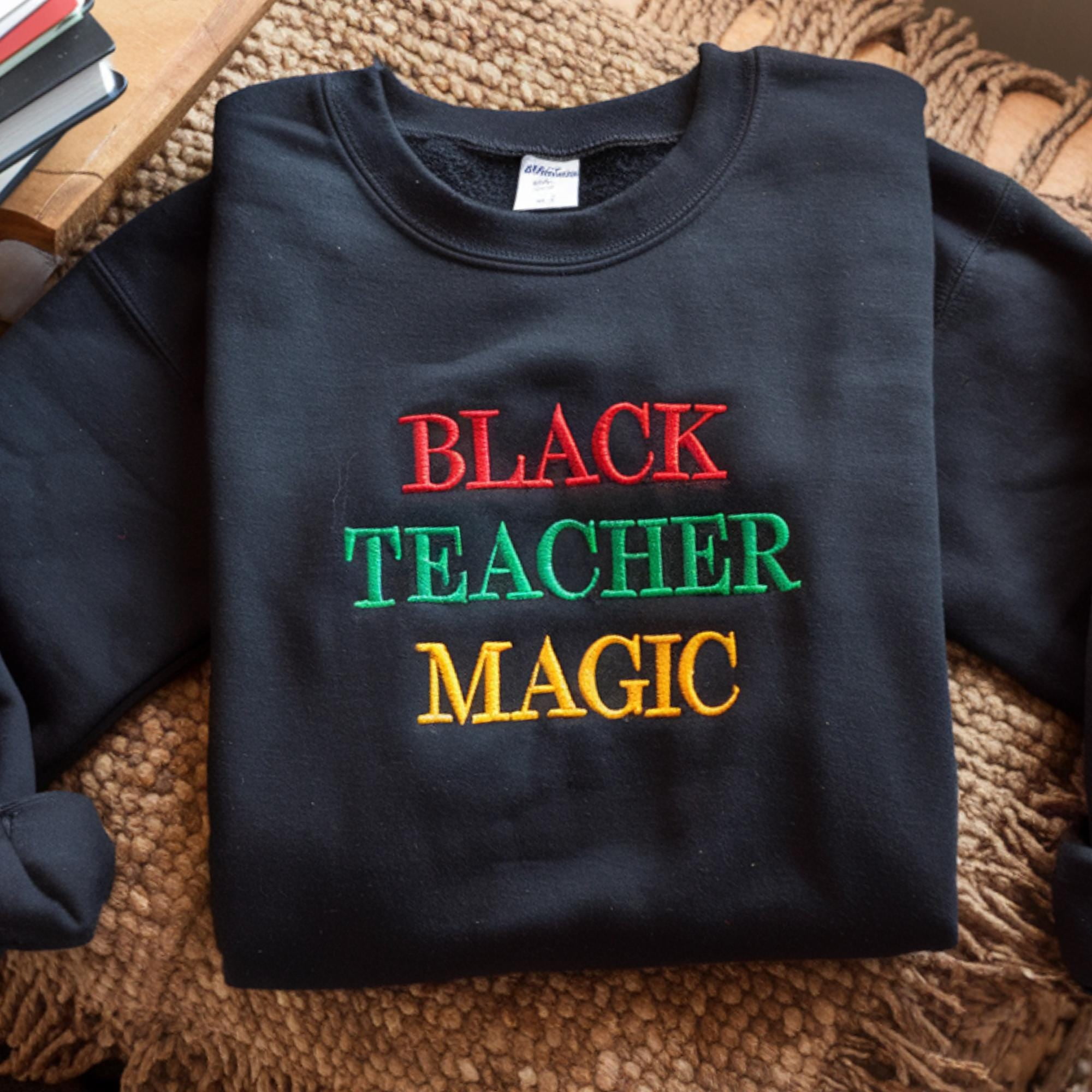 Embroidered Black Teacher Magic Sweatshirt, Black History Shirt ...