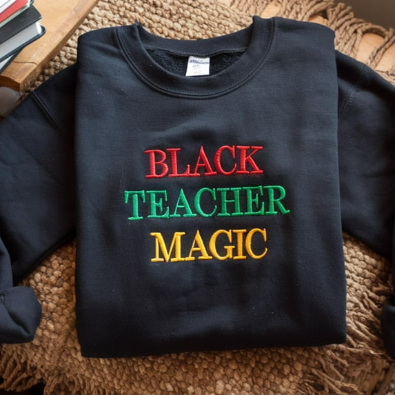 Embroidered Black Teacher Magic Sweatshirt, Black History Shirt ...