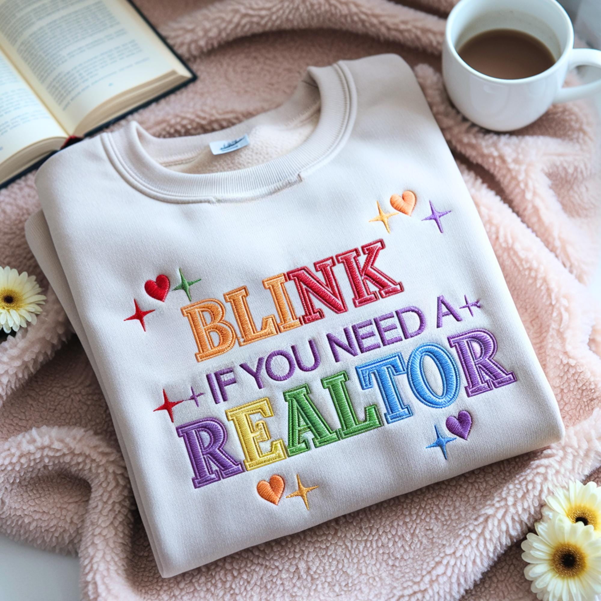 Embroidered Blink If You Need A Realtor Sweatshirt: Funny Real Estate ...