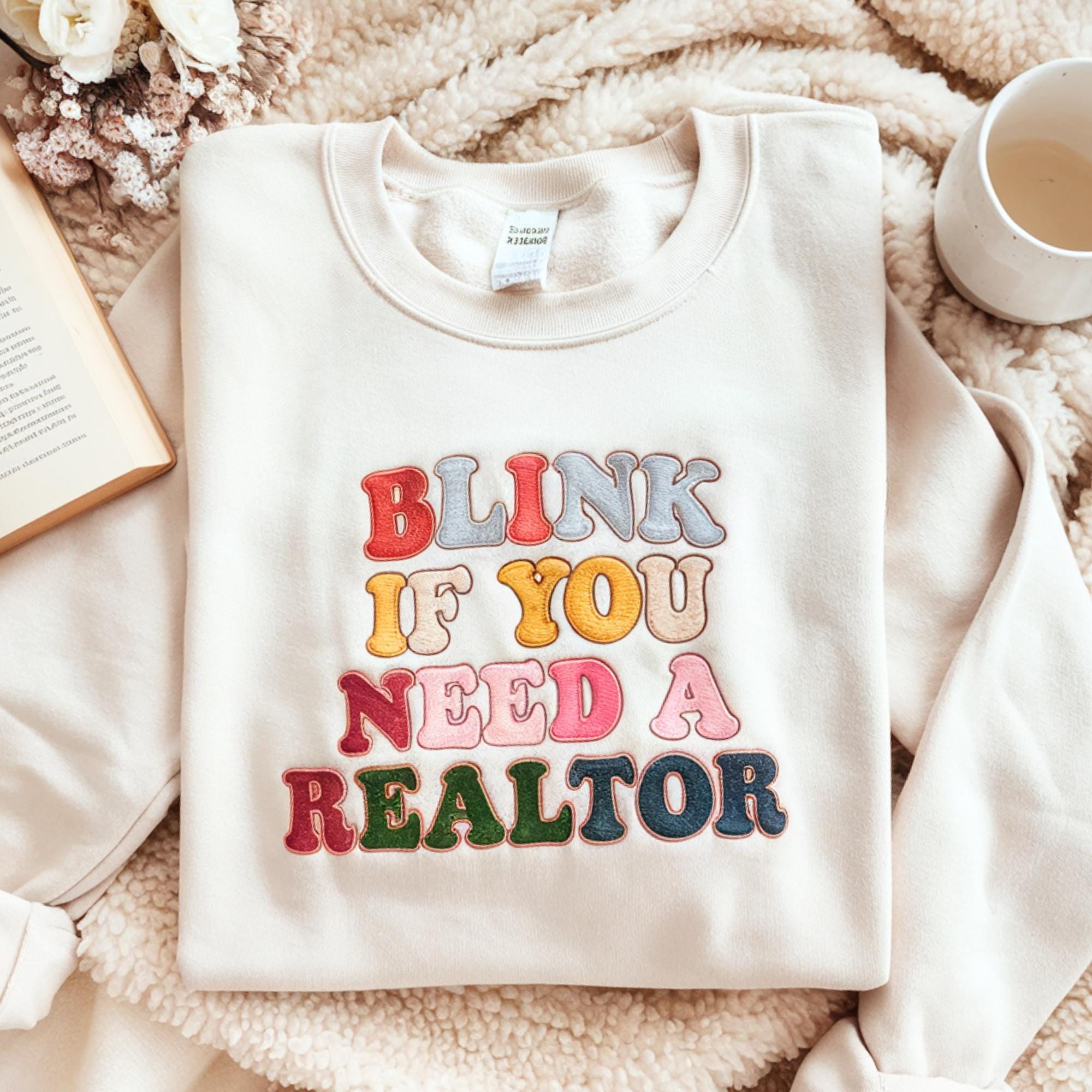 Embroidered Blink If You Need A Realtor Sweatshirt: Funny Real Estate ...