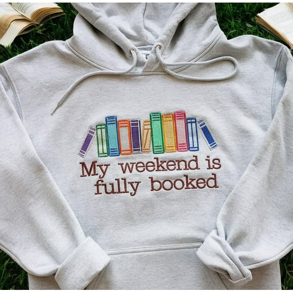 Embroidered Book Lover Sweatshirt, "My Weekend is Fully Booked" Design ...