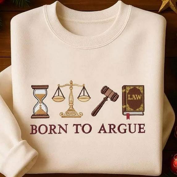 Embroidered Born To Argue Sweatshirt, Gift For Lawyer, Funny Lawyer ...