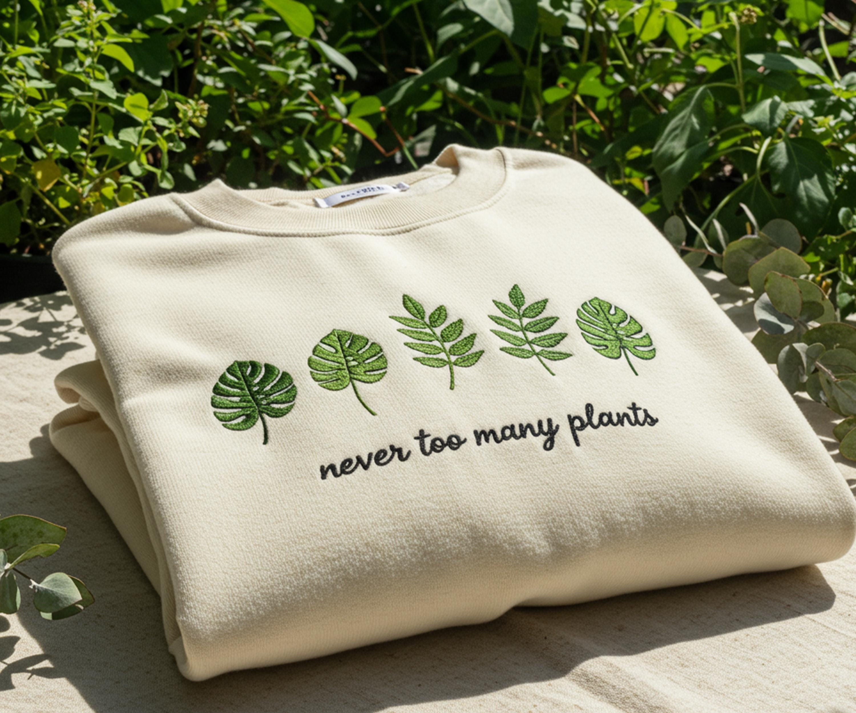 Embroidered Botanical Sweatshirt, Never Enough Plant Sweater Monstera Plant Mama Crewneck ...