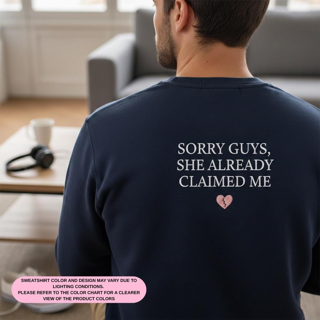 Embroidered Claimed Me Sweatshirt, Sorry Guys Partner Crewneck, Funny ...