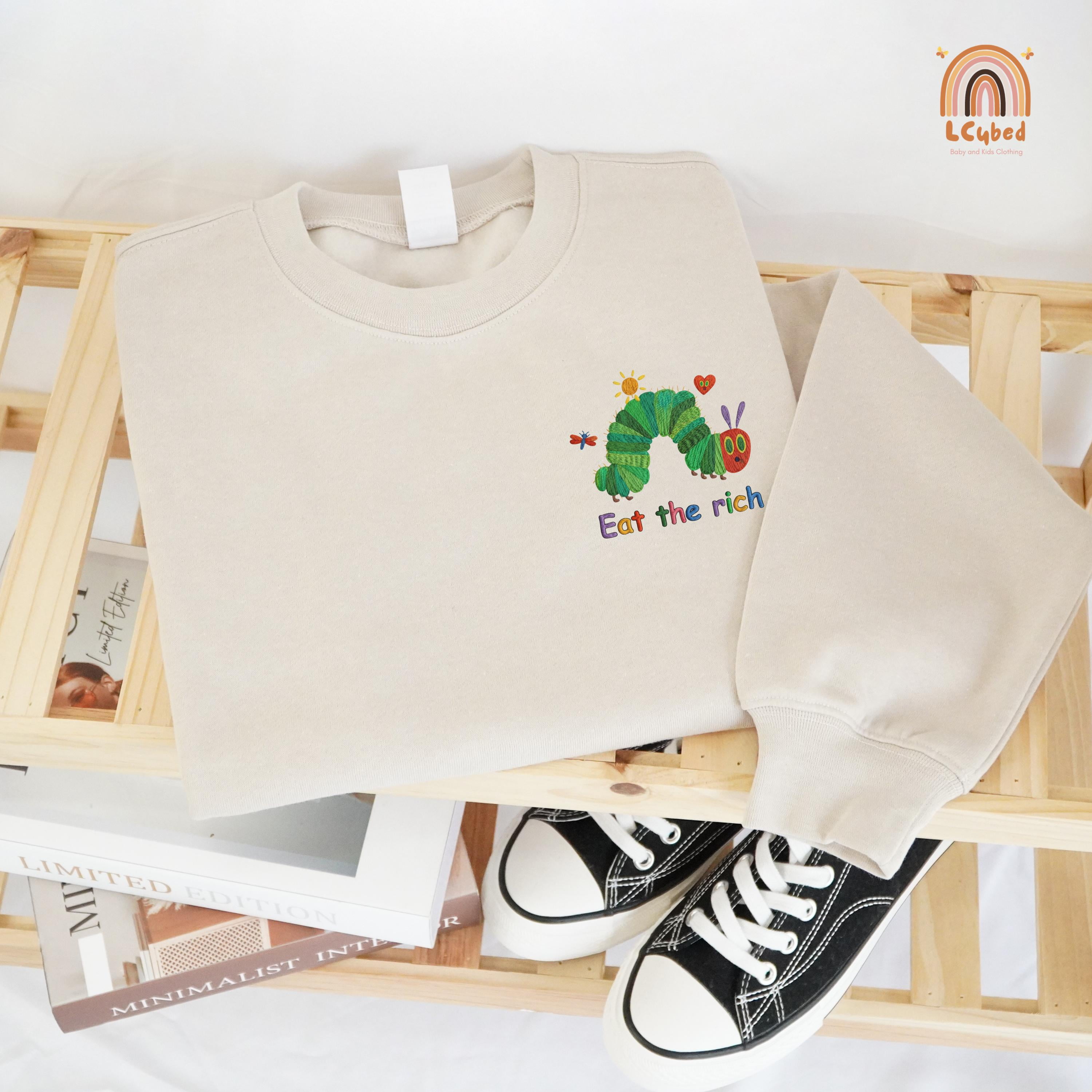 Embroidered Eat The Rich Sweatshirt, Very Hungry Caterpillar Tee, Funny ...