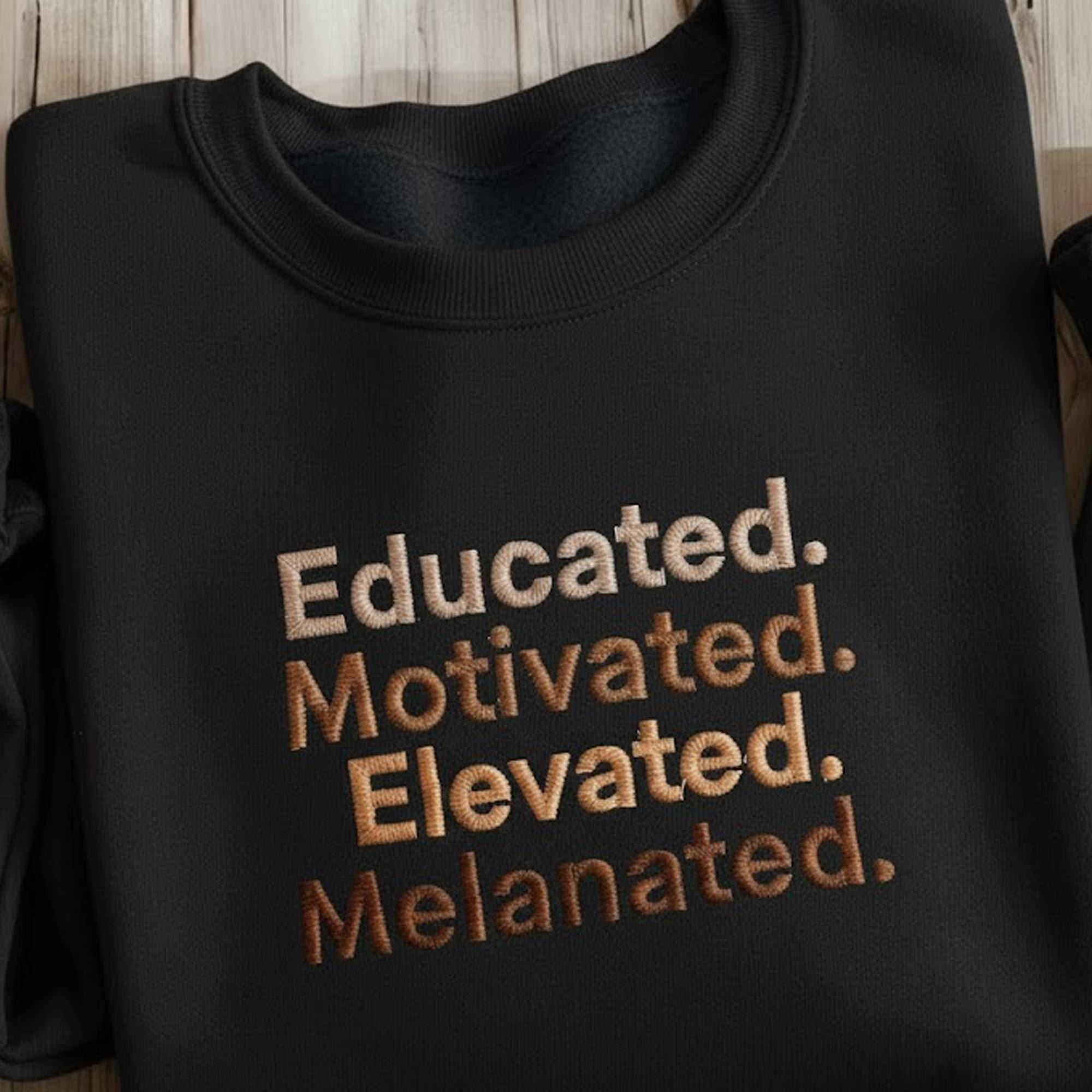 Embroidered Educated Motivated Elevated Melanated Sweatshirt, Black ...
