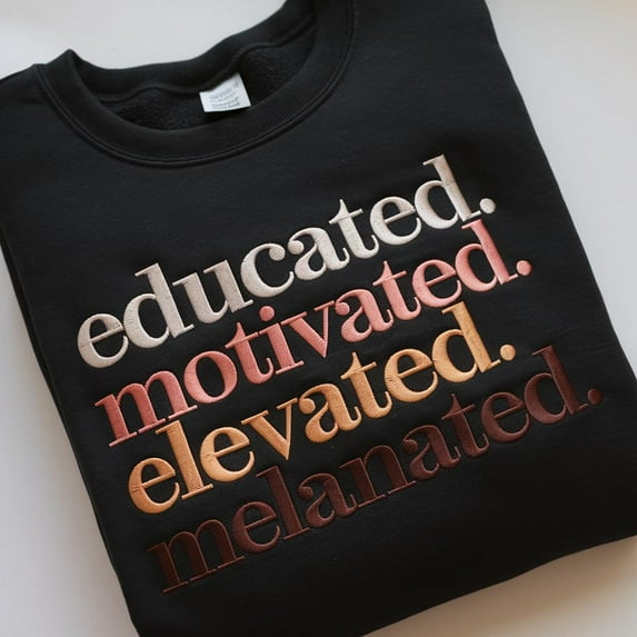 Embroidered Educated Motivated Elevated Melanated Sweatshirt, Black ...