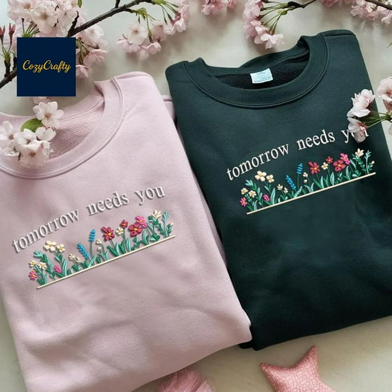 Embroidered Floral Sweatshirt Tomorrow Needs You Quote Cozy Mental ...