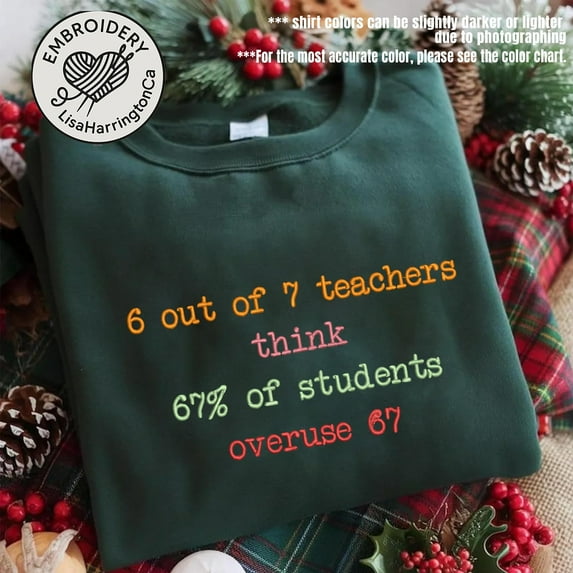 Embroidered Funny 67 Embroidered Sweatshirt – “6 Out of 7 Teachers ...