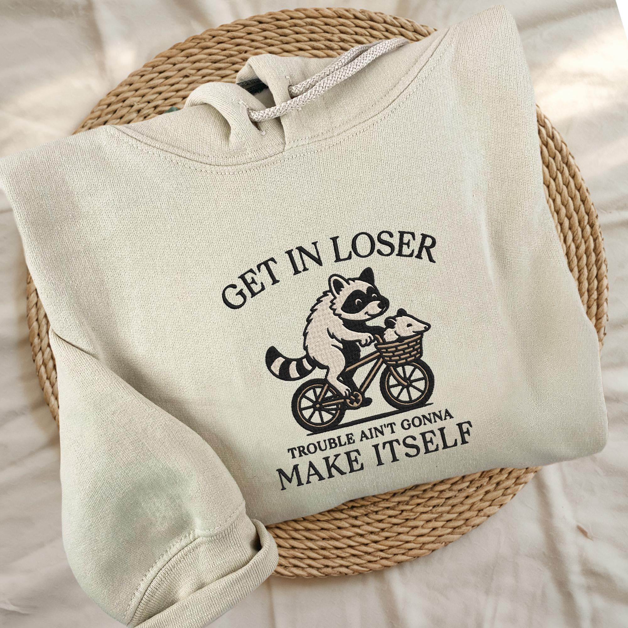 Embroidered Get In Loser Shirt, Trouble Ain't Gonna Make Itself ...