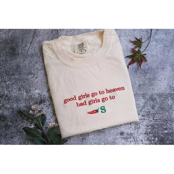 Embroidered Good Girls Go to Heaven, Bad Girls Go to Chili's shirt ...
