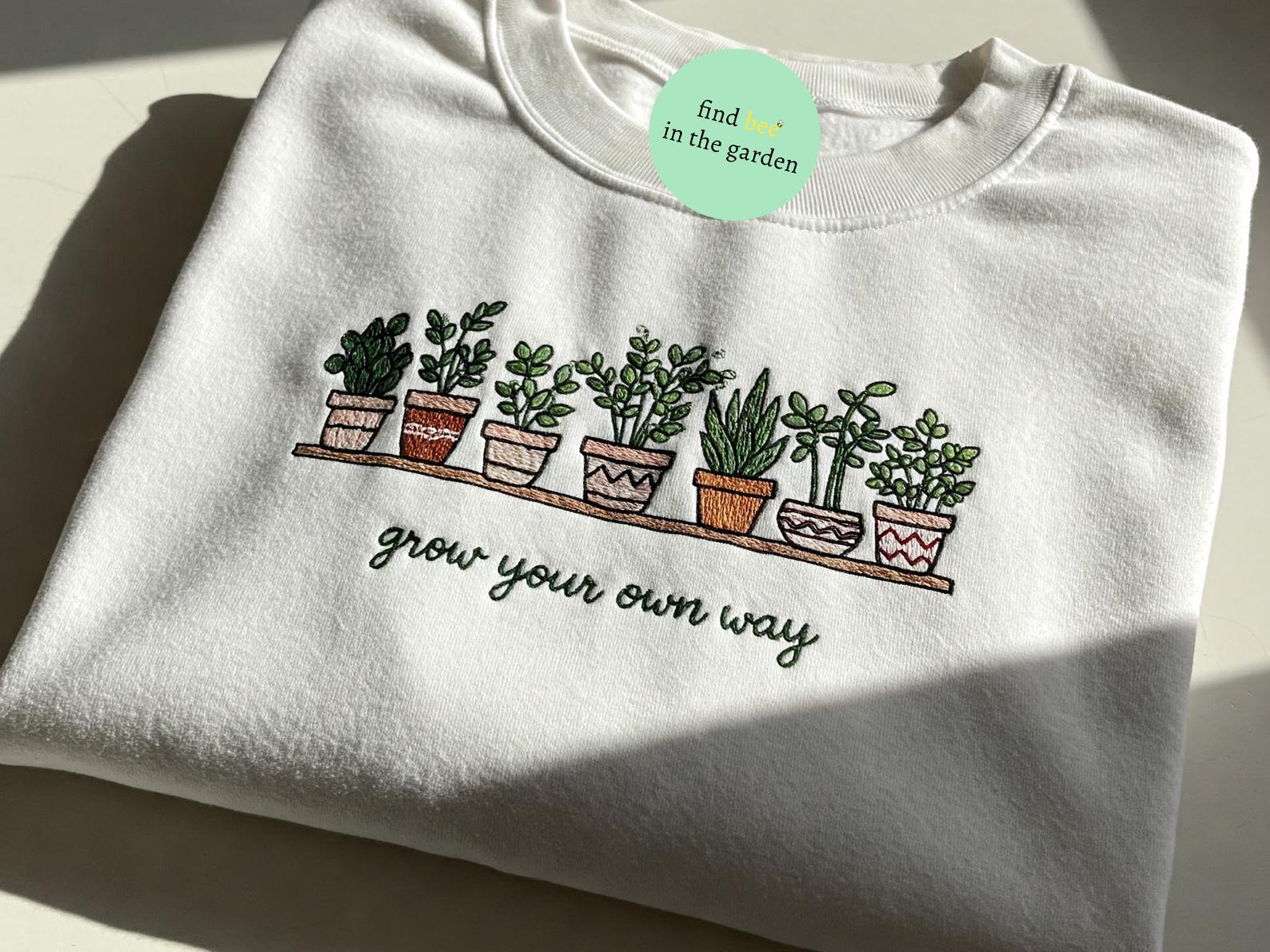 Embroidered Grow Your Own Way Sweatshirt, Plant Lover Gift, Gardening ...