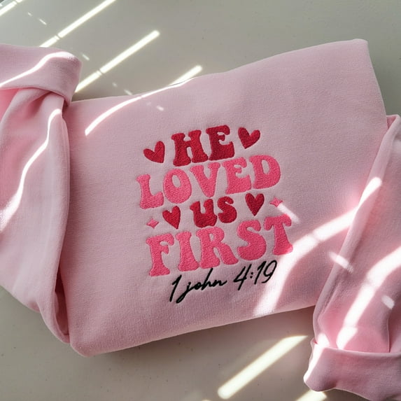 Embroidered He Loved Us First Sweatshirt, Pink Crewneck, Bible Verse ...