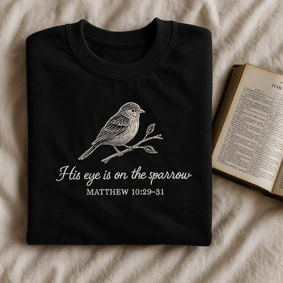 Embroidered His Eye Is On The Sparrow Matthew 10:29-31 Sweatshirt ...