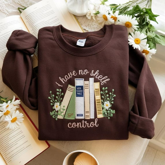 Embroidered I Have No Shelf Control Sweatshirt, Bookworm Gift, Book ...