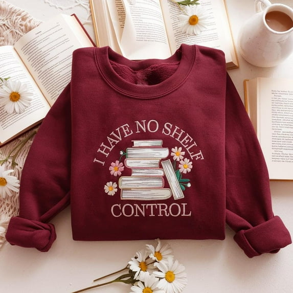 Embroidered I Have No Shelf Control Sweatshirt, Reading Teacher ...