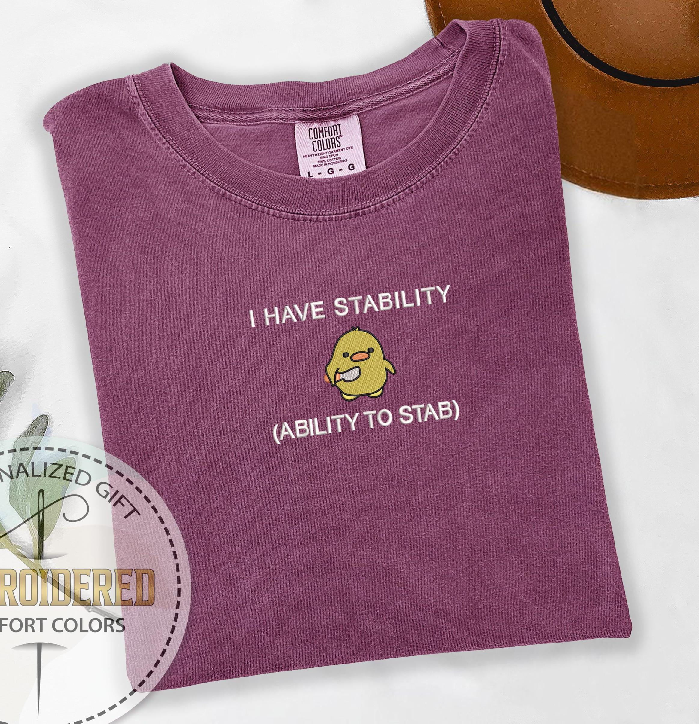 Embroidered I Have Stability Ability To Stab Shirt, Funny Comfort ...