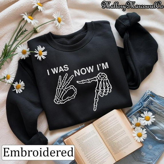 Embroidered I Was 6 Now I’m 7 Sweatshirt, Funny Skeleton Hand Birthday ...