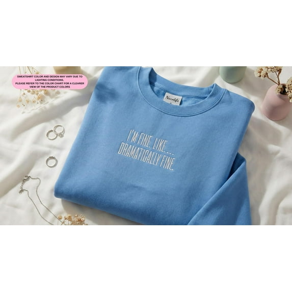 Embroidered I'm Fine Sweatshirt, Dramatically Fine Crewneck, Sarcastic ...
